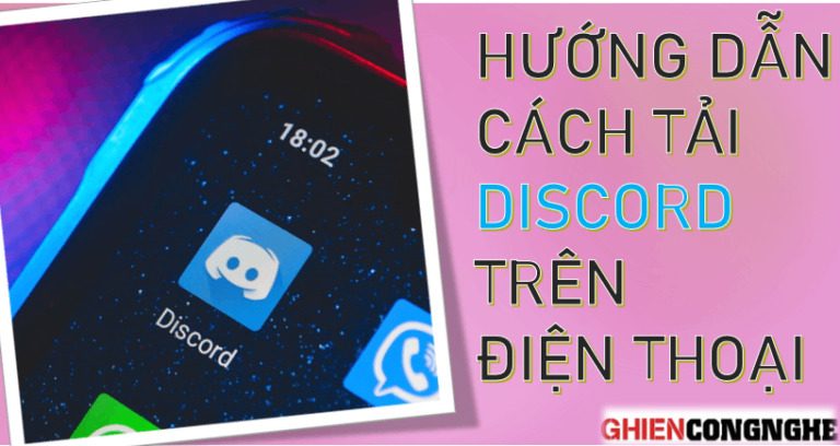 Hướng dẫn cách tải Discord trên điện thoại bạn nên biết